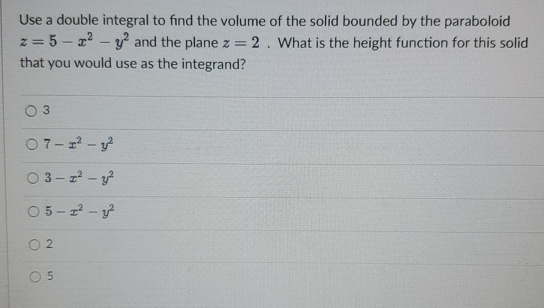 Solved Use a double integral to find the volume of the solid | Chegg.com