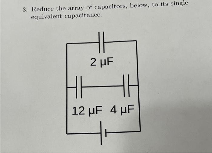 Solved 3. Reduce the array of capacitors, below, to its | Chegg.com