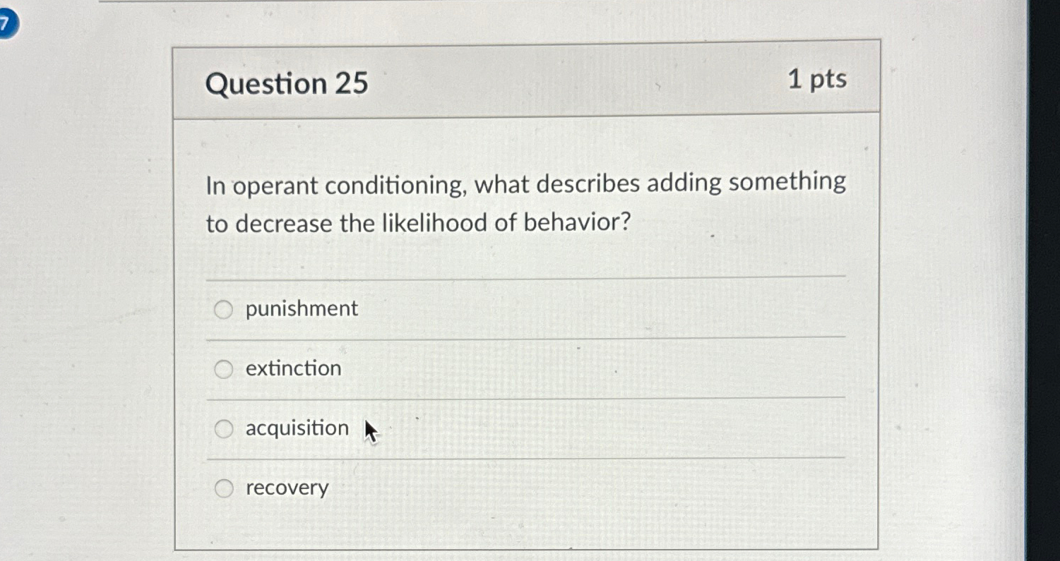 Solved Question 251ptsIn operant conditioning, what | Chegg.com