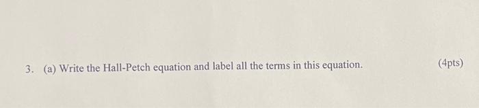 Solved 3. (a) Write the Hall-Petch equation and label all | Chegg.com