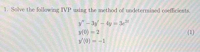 Solved 1. Solve the following IVP using the method of | Chegg.com