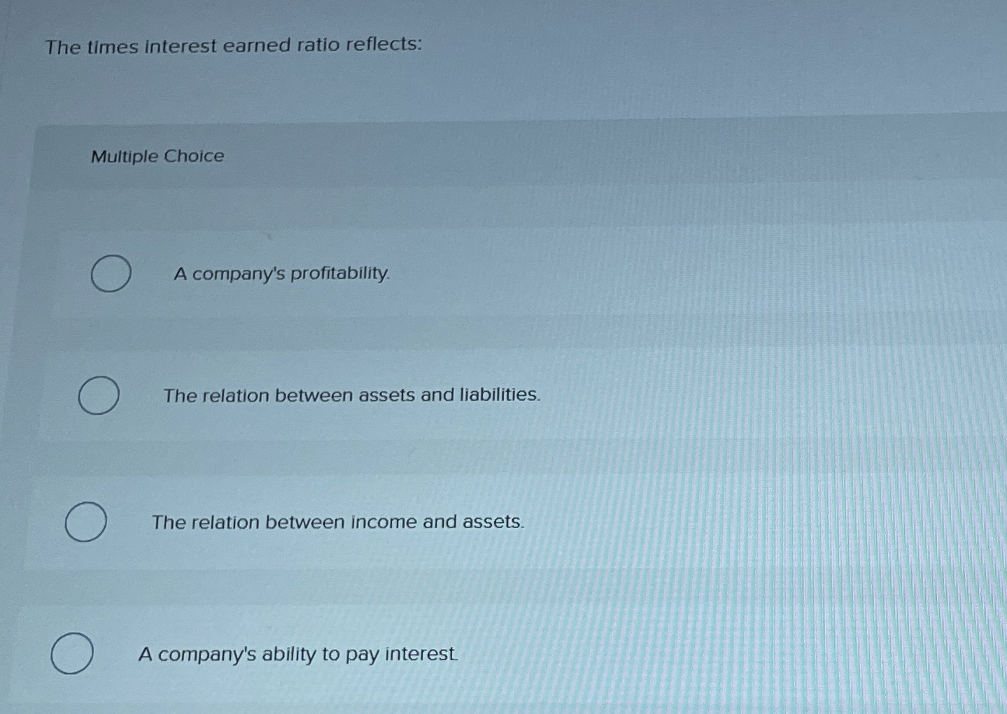 Solved The times interest earned ratio reflects:Multiple | Chegg.com