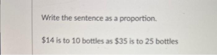 Solved Write the sentence as a proportion. $14 is to 10 | Chegg.com