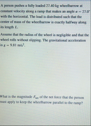 Solved A person pushes a fully loaded 27.40 ﻿kg wheelbarrow | Chegg.com