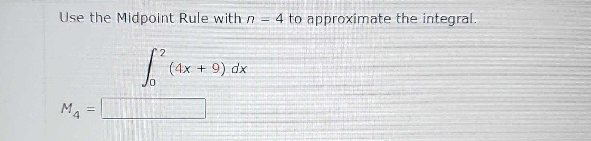 Solved Use the Midpoint Rule with n=4 to approximate the | Chegg.com