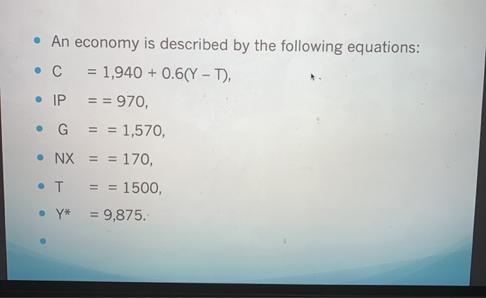 Solved • An economy is described by the following equations: | Chegg.com