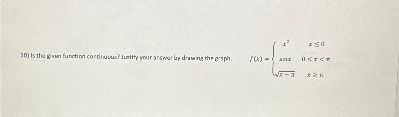 Solved Is the given function continuous? Justify your answer | Chegg.com