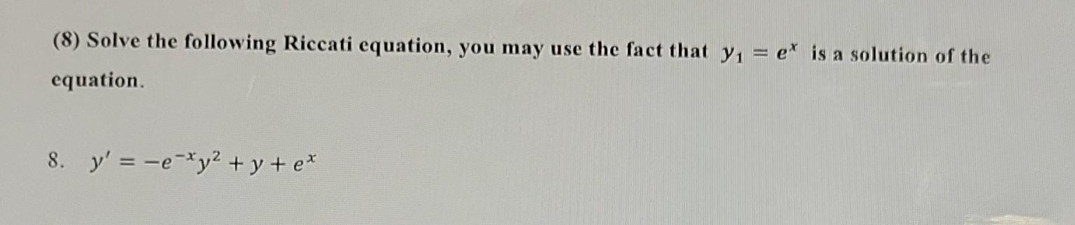 Solved (8) Solve the following Riccati equation, you may use | Chegg.com