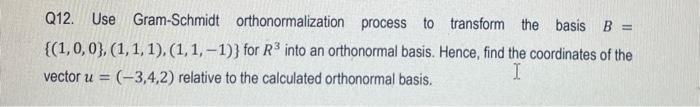 Solved Q12. Use Gram-Schmidt orthonormalization process to | Chegg.com