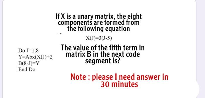Solved If X is a unary matrix, the eight components are | Chegg.com