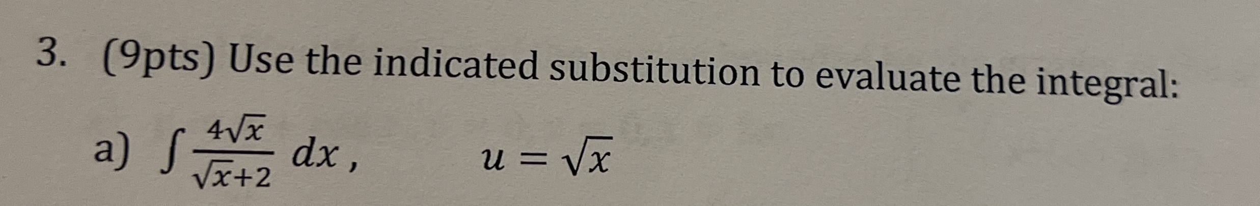 Solved (9pts) ﻿Use the indicated substitution to evaluate | Chegg.com