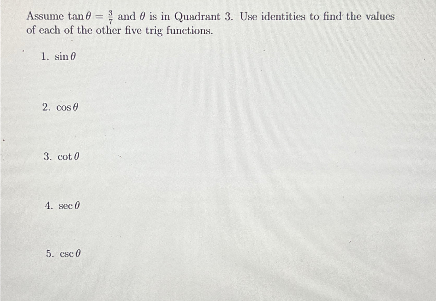 Solved Assume tanθ=37 ﻿and θ ﻿is in Quadrant 3. ﻿Use | Chegg.com