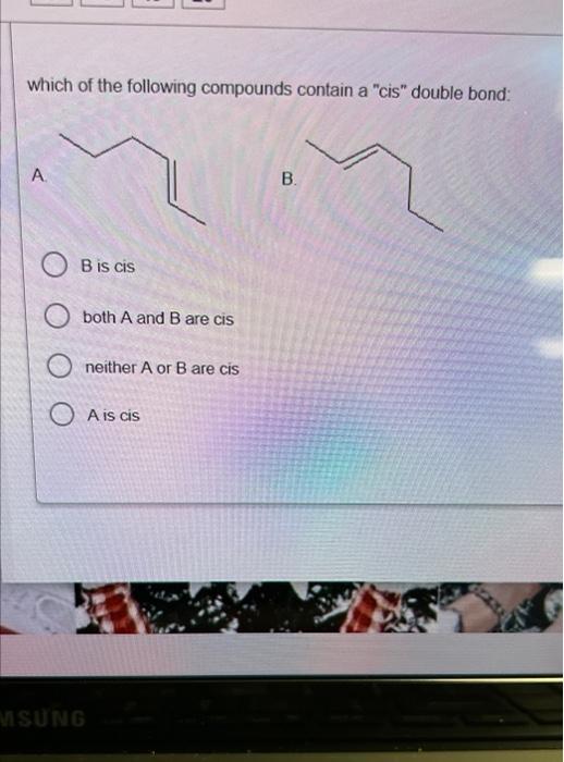 Solved which of the following compounds contain a "cis" | Chegg.com