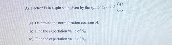 Solved An Electron Is In A Spin State Given By The Spinor