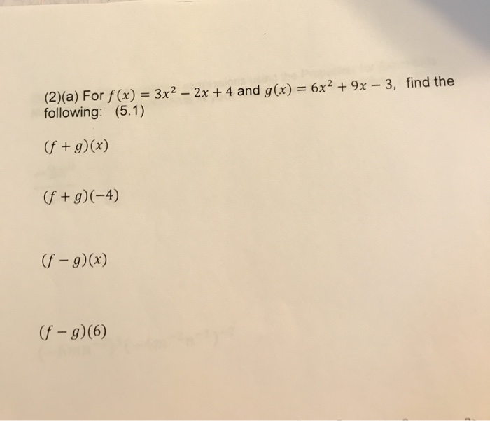 Solved (2)(a) For f(x) = 3x2 – 2x + 4 and g(x) = 6x2 + 9x – | Chegg.com