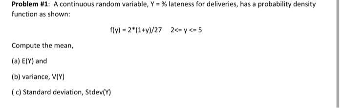 Solved Problem #1: A continuous random variable, Y=% | Chegg.com