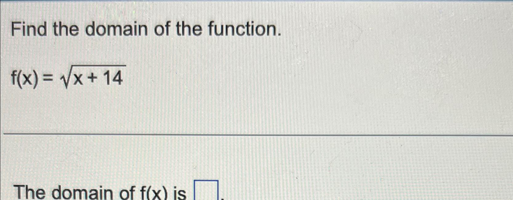 Solved Find the domain of the function.f(x)=x+142The domain | Chegg.com