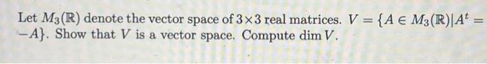 Solved Let M3(R) denote the vector space of 3×3 real | Chegg.com