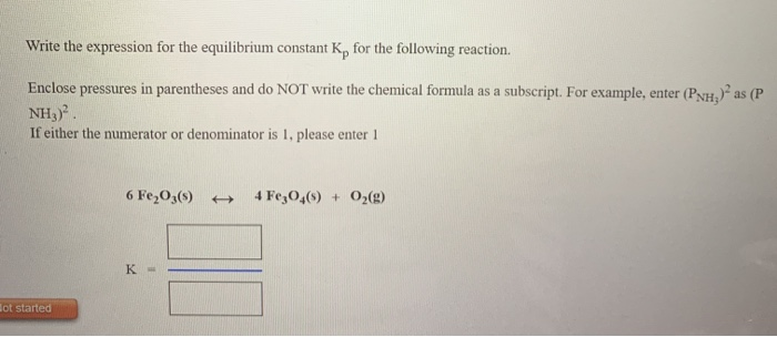 Solved Write the expression for the equilibrium constant K, | Chegg.com