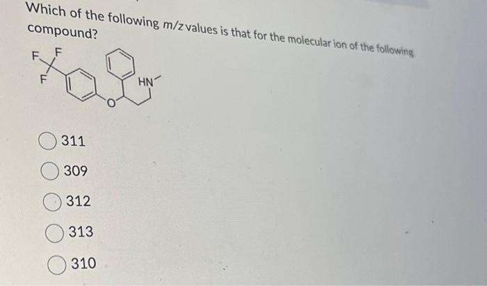 Solved Which of the following m/z values is that for the | Chegg.com