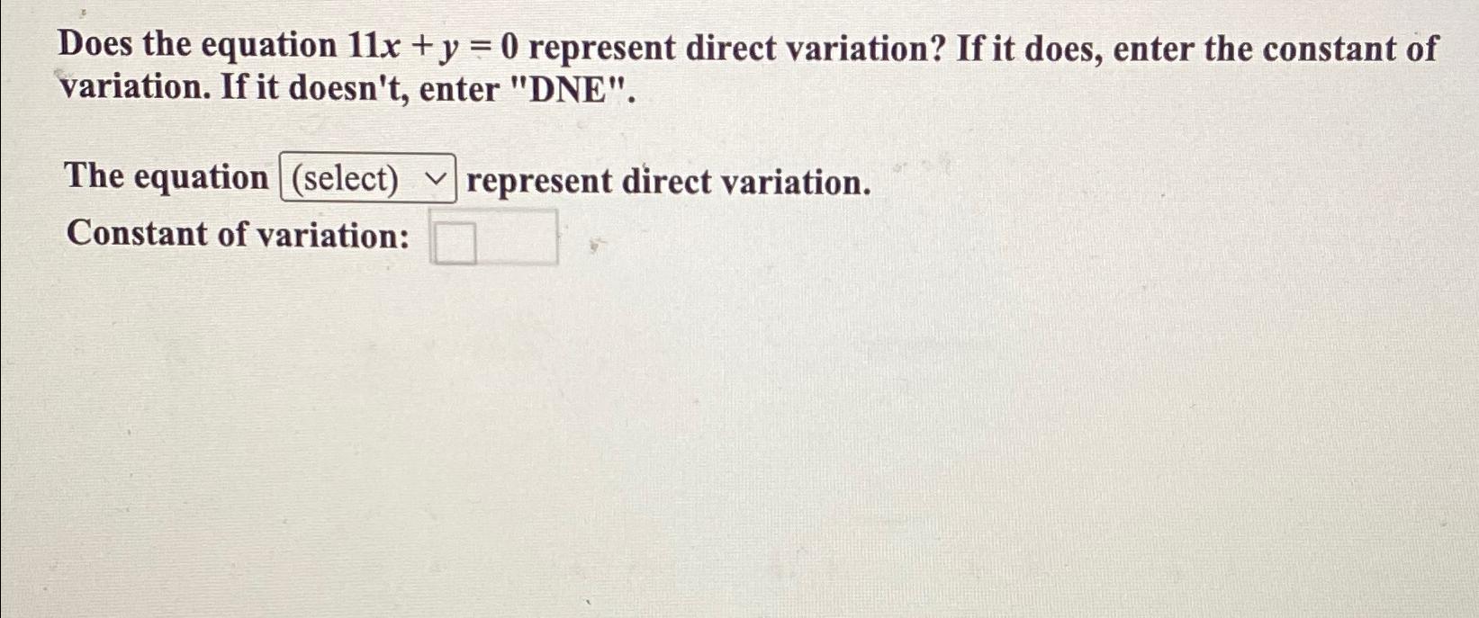 Solved Does the equation 11x+y=0 ﻿represent direct | Chegg.com