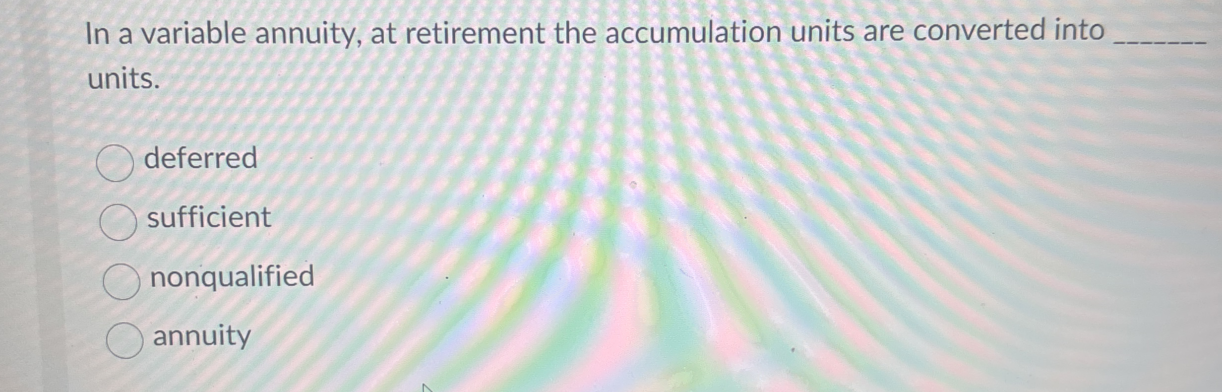 Solved In a variable annuity, at retirement the accumulation | Chegg.com