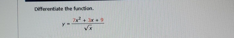 Solved Differentiate the function.y=7x2+3x+9x2 | Chegg.com
