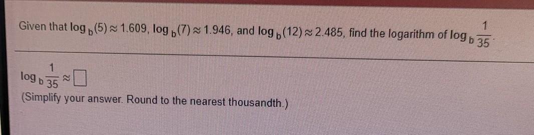 Solved Given that log (5) - 1.609, logb(7) - 1.946, and log | Chegg.com
