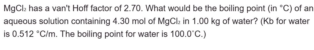 Solved MgCl2°C MgCl20.512°Cm. ﻿The boiling point for water | Chegg.com
