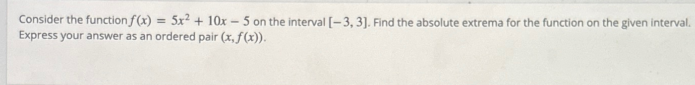 Solved Consider the function f(x)=5x2+10x-5 ﻿on the interval | Chegg.com