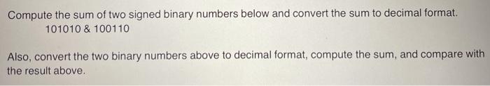 Solved Compute the sum of two signed binary numbers below | Chegg.com