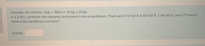 Solved Consider the reaction: Alg) + 3B(s) 3 (g) + 2D(9). In | Chegg.com