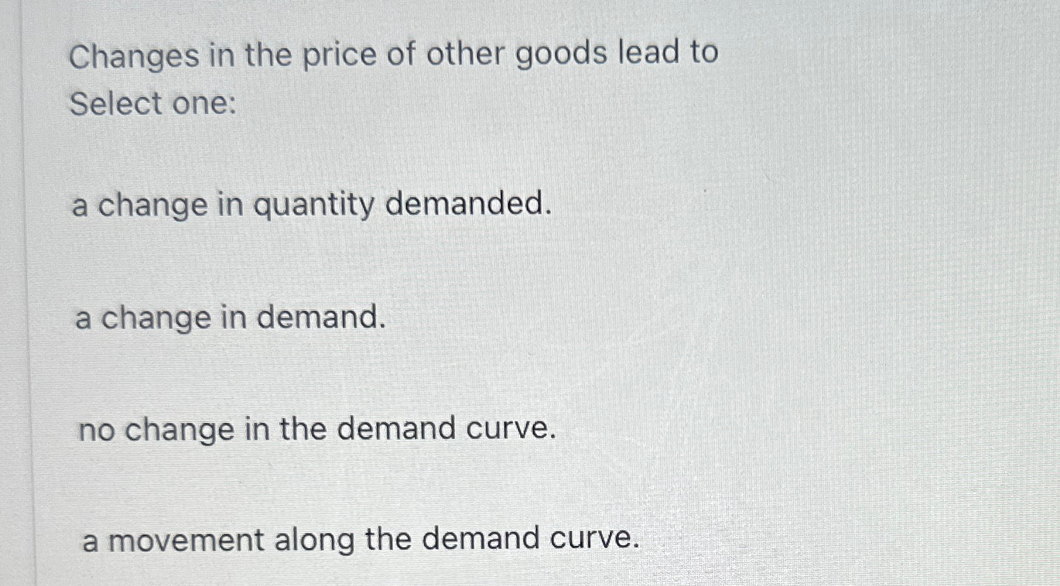 Solved Changes in the price of other goods lead to Select | Chegg.com