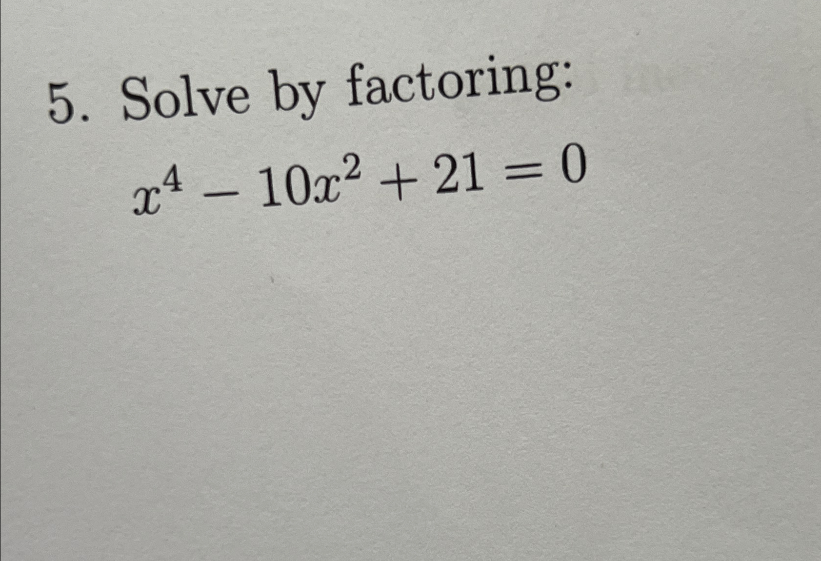 Solved Solve by factoring:x4-10x2+21=0 | Chegg.com