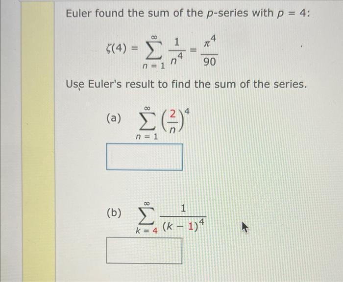 Solved Euler found the sum of the p-series with p = 4: 1 4 π | Chegg.com