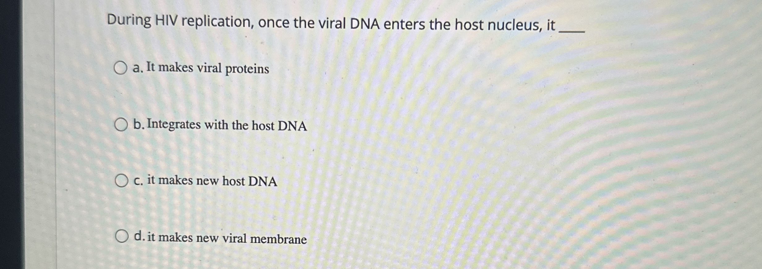 Solved During HIV replication, once the viral DNA enters the | Chegg.com