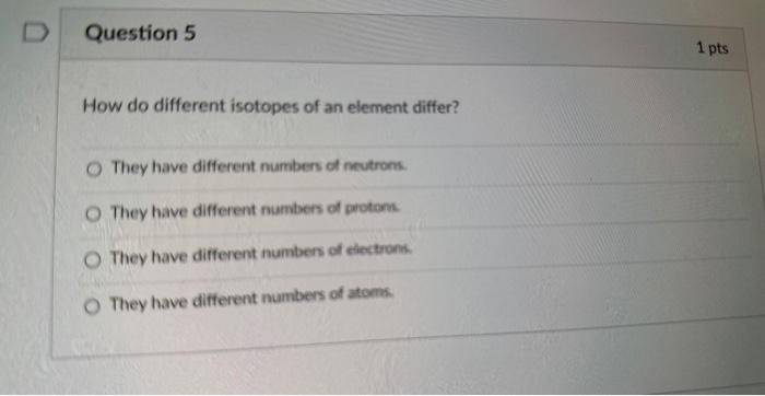 Solved How do different isotopes of an element differ? They | Chegg.com