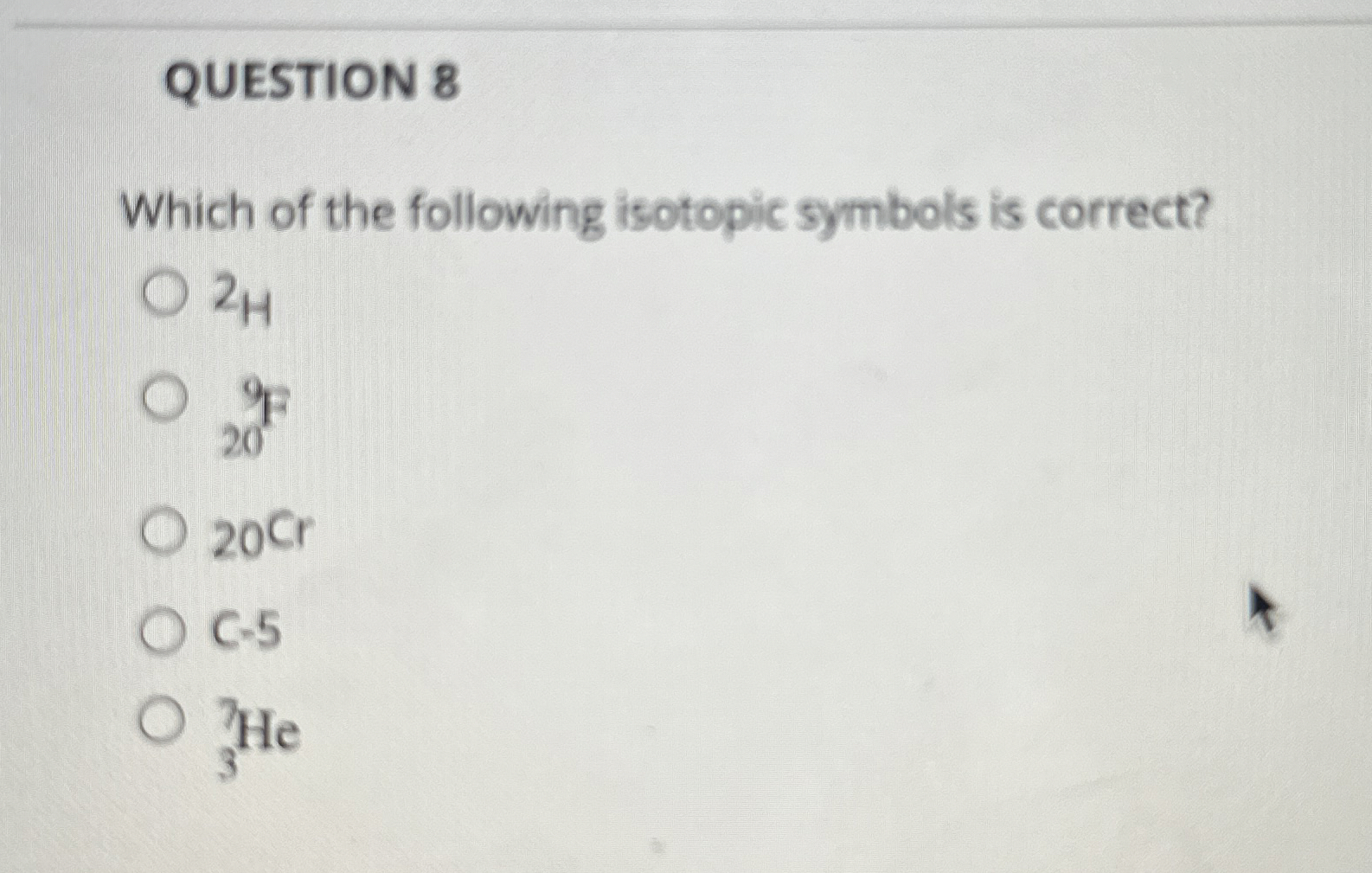 Solved QUESTION 8Which of the following isotopic symbols is | Chegg.com