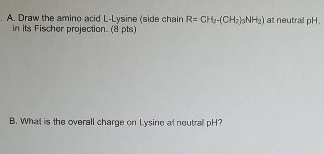 Solved . A. Draw the amino acid L-Lysine (side chain | Chegg.com