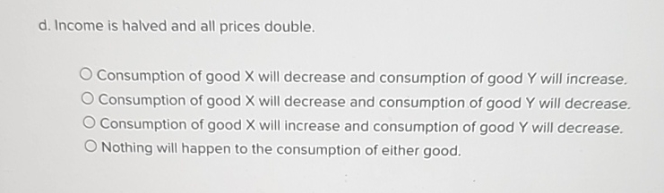 d. ﻿Income is halved and all prices | Chegg.com
