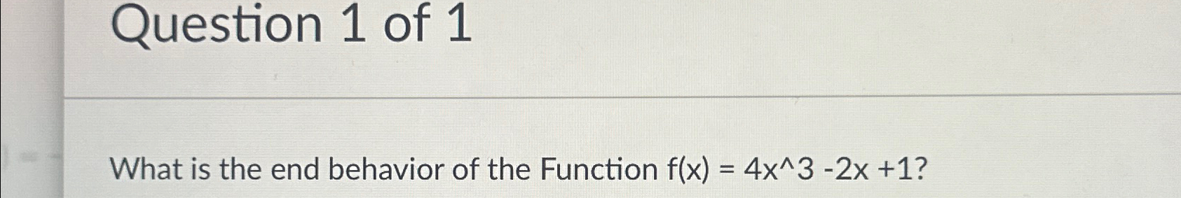 Solved Question 1 ﻿of 1What is the end behavior of the | Chegg.com