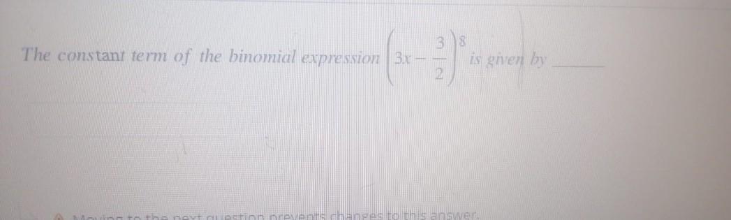 Solved The constant term of the binomial expression (3x−23)8 | Chegg.com