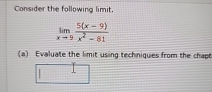 Solved Consider the following limit.limx→95(x-9)x2-81(a) | Chegg.com