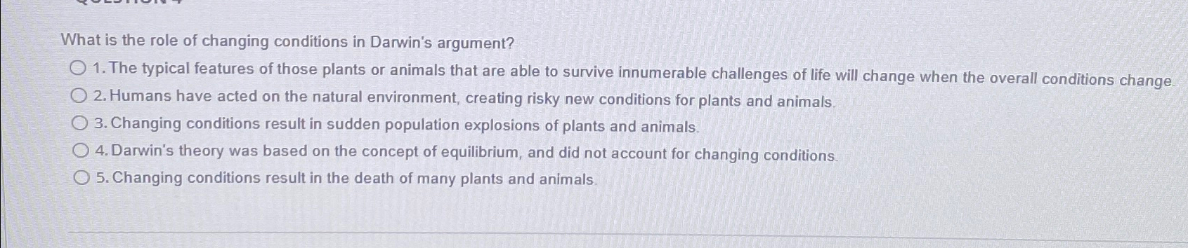 Solved What is the role of changing conditions in Darwin's | Chegg.com