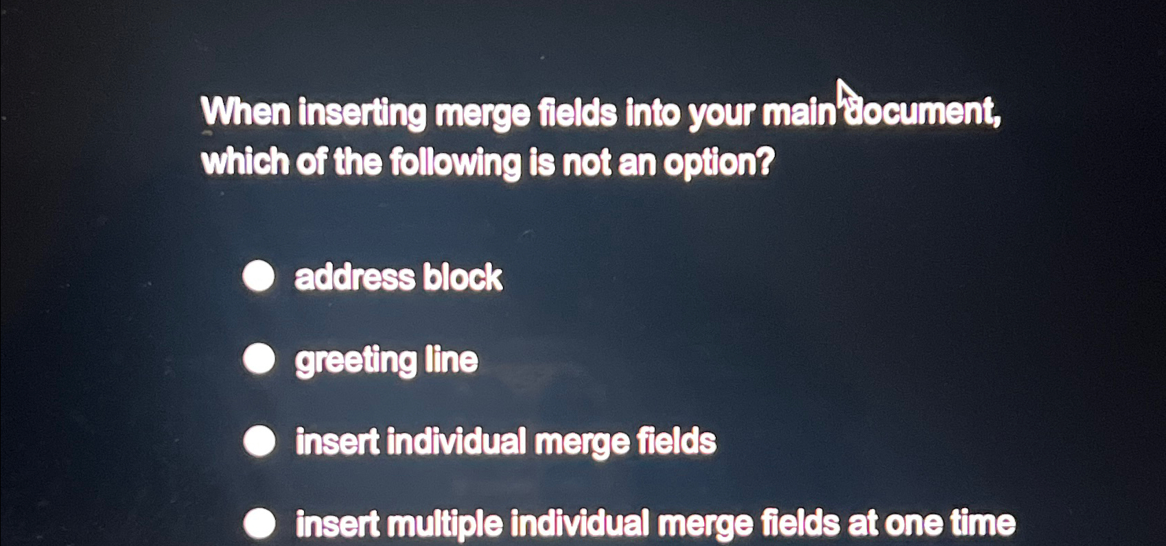 Solved When inserting merge fields into your main tocument, | Chegg.com