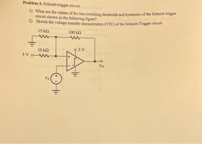 Solved Problem 4. Schmitt-trigger circuit. 1) What are the | Chegg.com