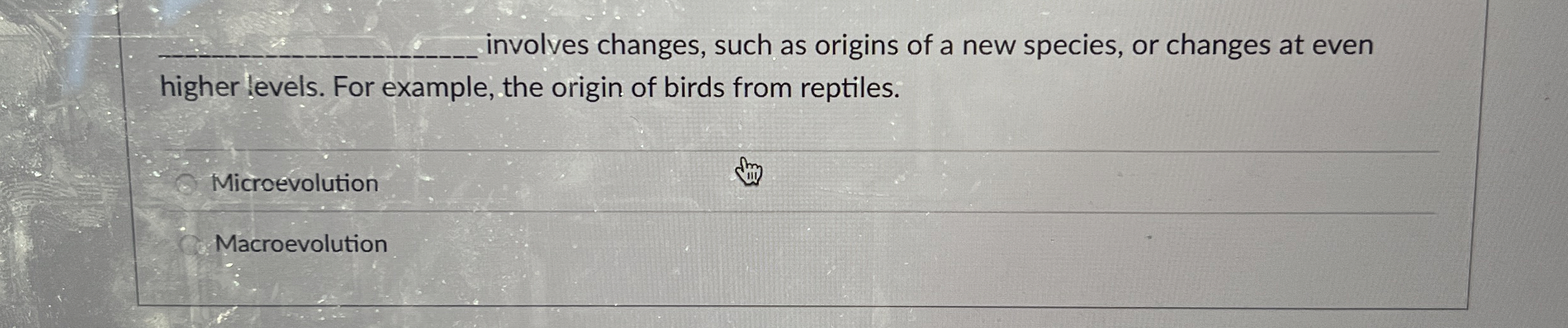 Solved involves changes, such as origins of a new species, | Chegg.com