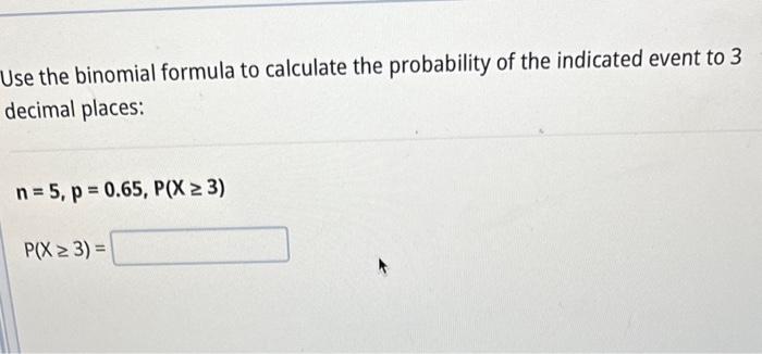 Solved Use the binomial formula to calculate the probability | Chegg.com