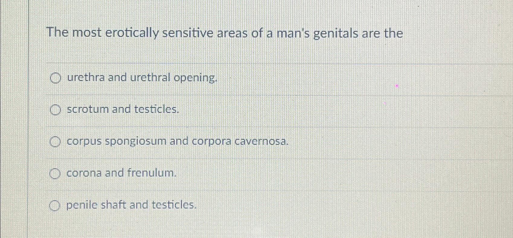 Solved The most erotically sensitive areas of a man's | Chegg.com