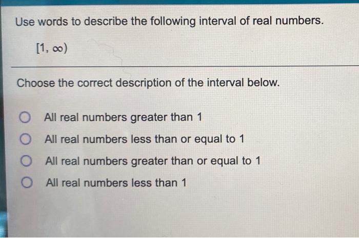 Solved Use words to describe the following interval of real | Chegg.com
